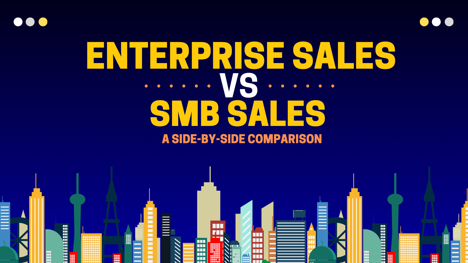 Enterprise Sales vs SMB Sales: A Side-by-Side Comparison Enterprise Sales vs SMB Sales: A Side-by-Side Comparison
