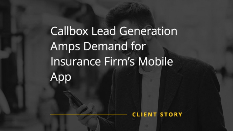 Insurance Firm’s Mobile App - Callbox Lead Gen Services