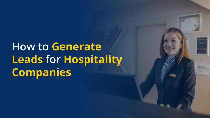 How to Generate Hospitality Leads | Lead Generation for Hotels